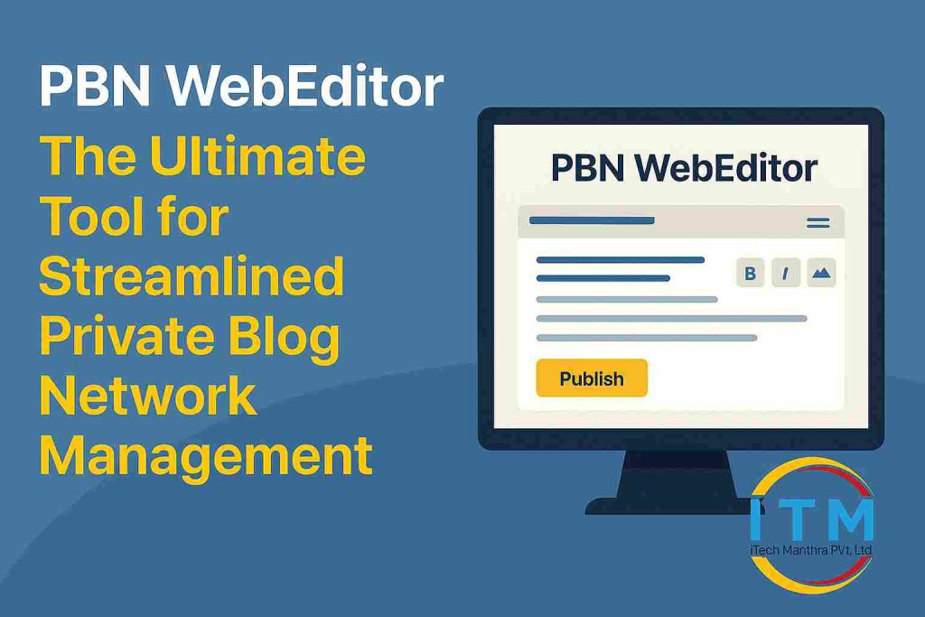 PBN WebEditor: The Ultimate Tool for Streamlined Private Blog Network Management