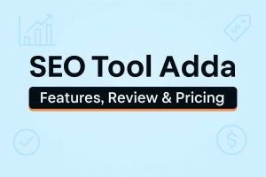 SEO Tool Adda: Features, Review & Pricing Explained in 2025