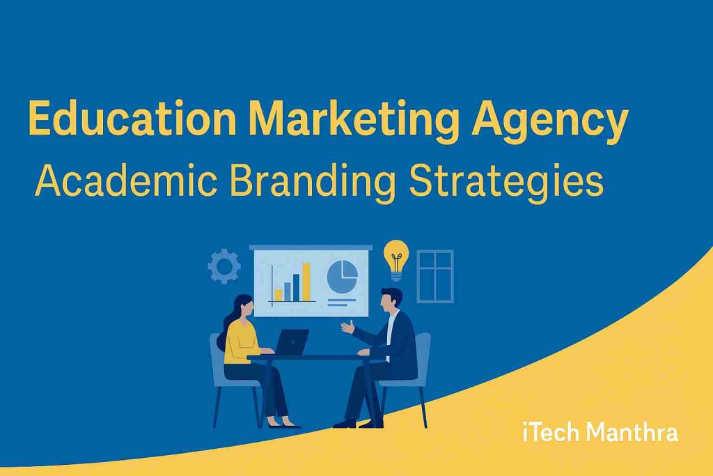 The Role of an Education Marketing Agency in Modern Academic Branding ...